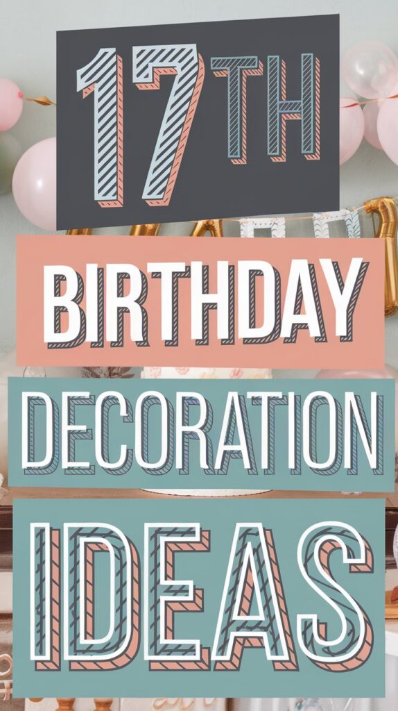 15 Modern Decoration Ideas for a Trendy 17th Birthday Bash