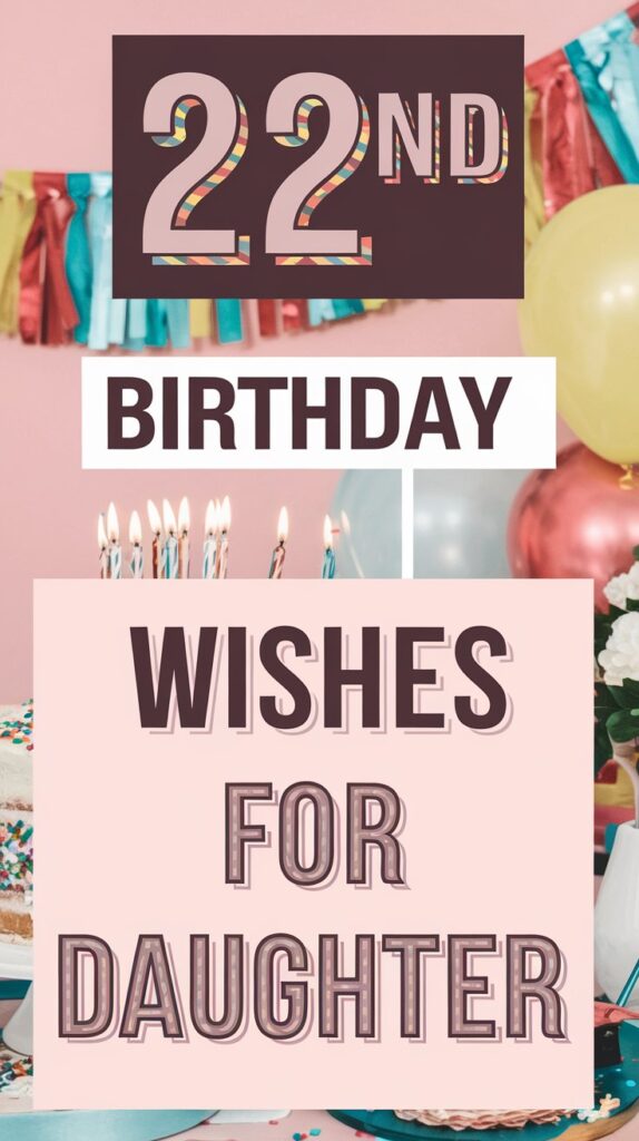 50+ Happy 22nd Birthday Wishes for Daughter to Celebrate Her Bold ...