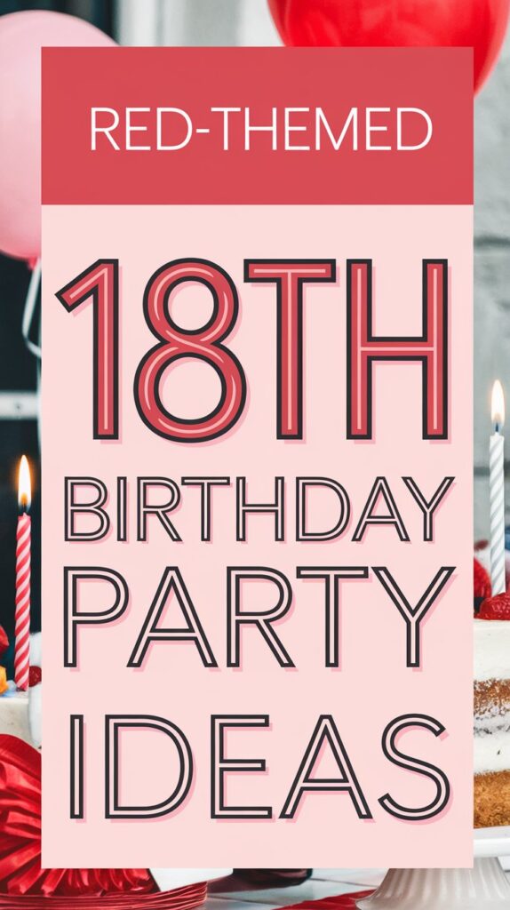 18 Daring Red-Themed 18th Birthday Party Ideas for a Bold Look
