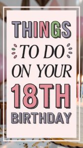 20 Fun Things To Do on Your 18th Birthday You’ll Never Forget