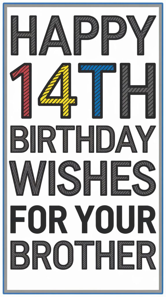Happy 14th Birthday Wishes for Your Brother: 72 Cool and Heartfelt ...