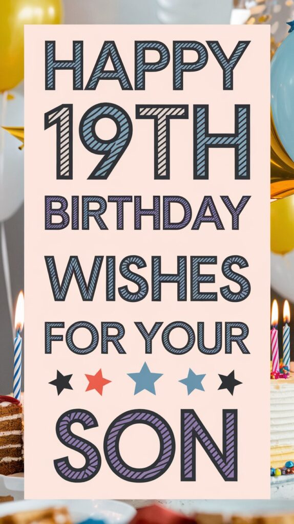 Happy 19th Birthday Wishes for Your Son: 72 Heartfelt Messages for His ...