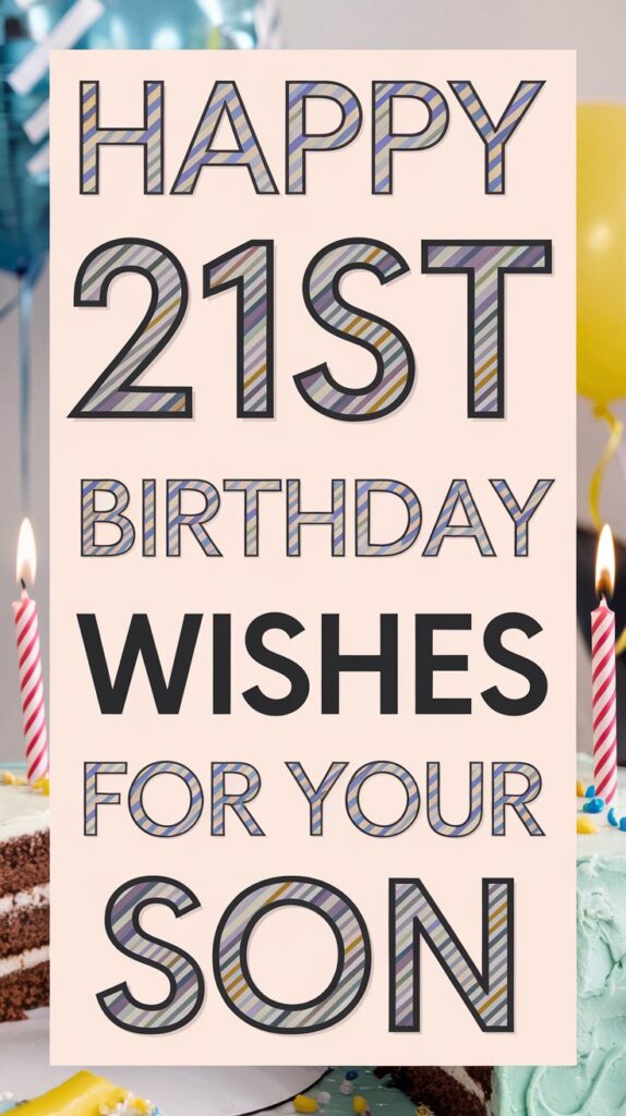 Happy 21st Birthday Wishes for Your Son: 72 Heartfelt Messages for His ...