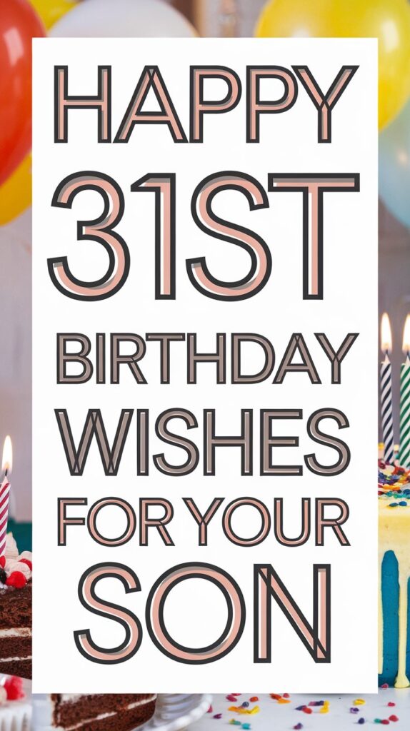 Happy 31st Birthday Wishes for Your Son: 72 Heartfelt Messages to ...