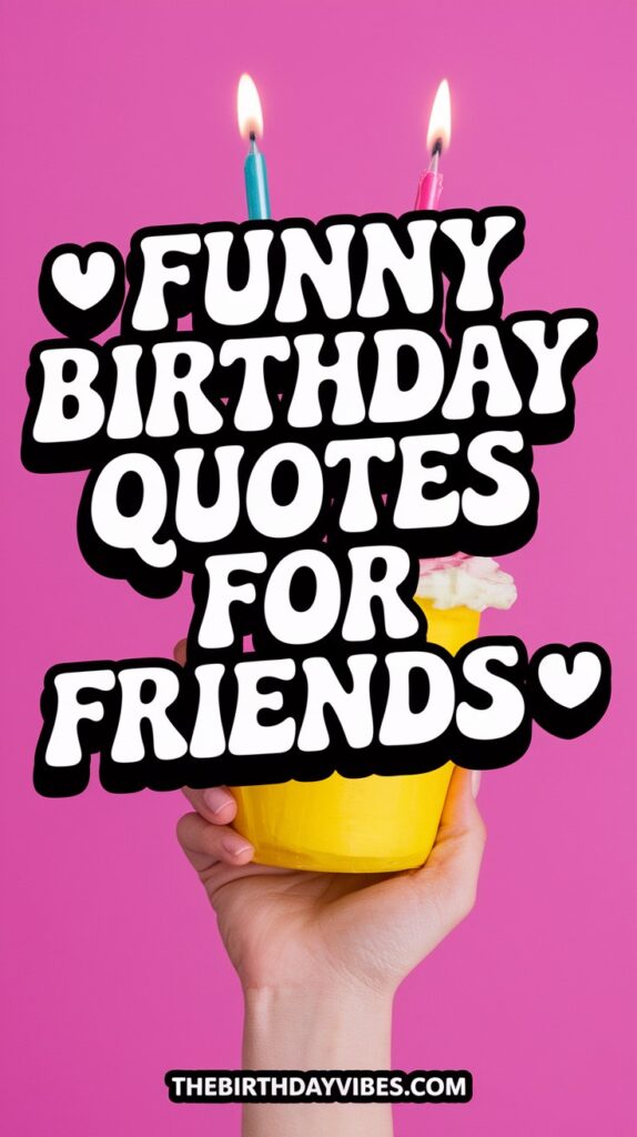 30+ Funny Birthday Quotes for Friends